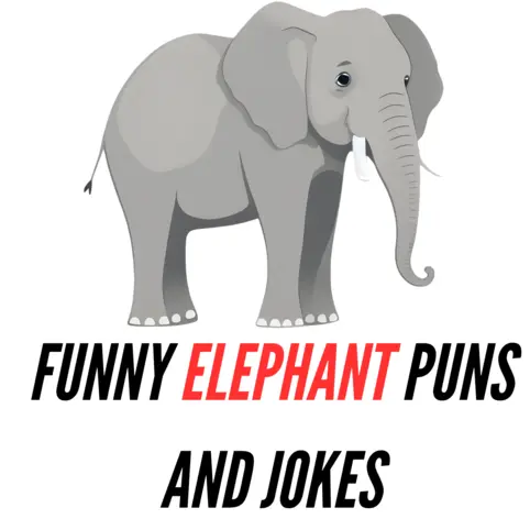 120+ Funny Elephant Puns And Jokes: Elephantastic Humor - Puns - Funny Puns
