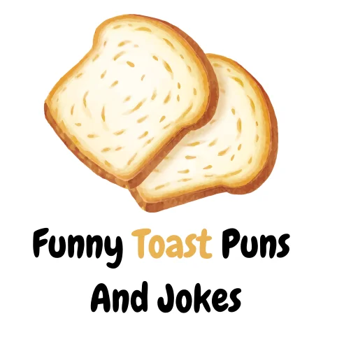 90+ Funny Toast Puns And Jokes - Puns - Funny Puns