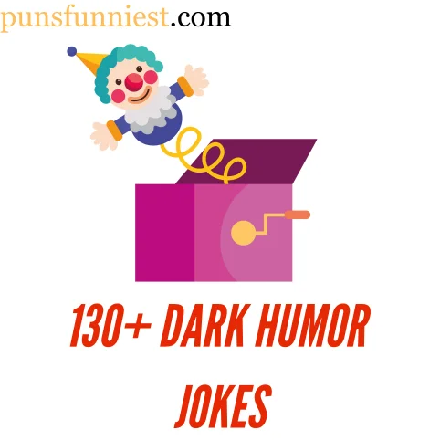 130+ Dark Humor Jokes to Haunt Your Laughter - Puns - Funny Puns